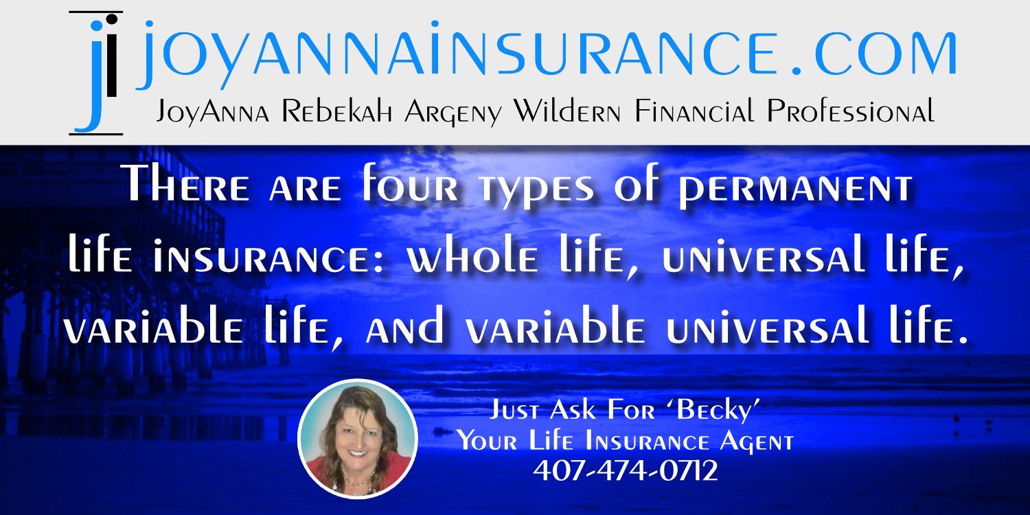 4 Types of Permanent Life Insurance | Joyanna Insurance is 5 Star Rated
